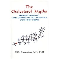 The Cholesterol Myths: Exposing the Fallacy that Saturated Fat and ...