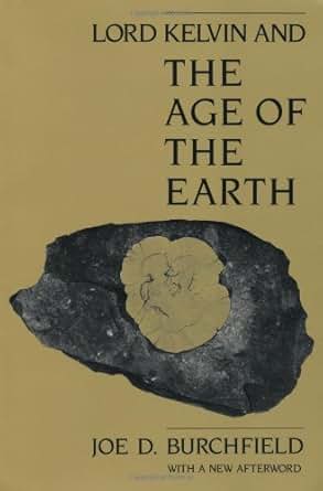 Lord Kelvin and the Age of the Earth, Joe D. Burchfield - Amazon.com