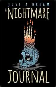 Just a Dream: A Nightmare Journal: Walker-Storey, Ben: 9781730864797 ...