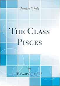 The Class Pisces (Classic Reprint): Griffith, Edward: 9780656114221 ...