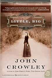 Little, Big: Crowley, John: 9780061120053: Books - Amazon.ca