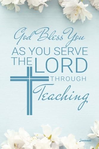 God Bless You As You Serve The Lord Through Teaching Journal: Religious ...