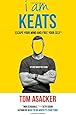 I am Keats: Escape Your Mind and Free Your Self*: Tom Asacker: 9781540724991: Amazon.com: Books