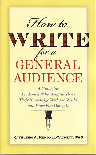 How to Write for a General Audience: A Guide for Academics Who Want to ...
