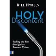 Holy Discontent: Fueling the Fire That Ignites Personal Vision: Hybels ...