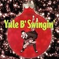Various Artists - Yule B Swingin - Amazon.com Music
