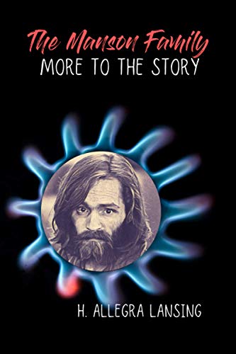 The Manson Family: More to the Story: Lansing, H. Allegra ...