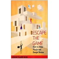 Amazon.com: Escape the Game: How to Make Puzzles and Escape Rooms ...
