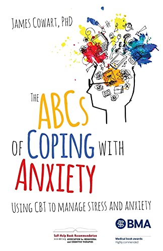 The ABCS of Coping with Anxiety: Using CBT to manage stress and anxiety ...