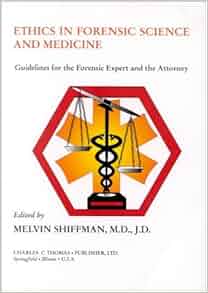 Ethics in Forensic Science and Medicine: Guidelines for the Forensic ...