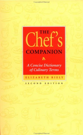 The Chef's Companion: A Concise Dictionary of Culinary Terms, 2nd ...
