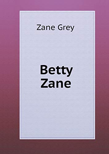 Betty Zane: Zane, Grey: 9785518858794: Amazon.com: Books