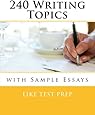 Amazon.com: 240 Writing Topics: with Sample Essays (120 Writing Topics ...