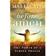 Before Amen: The Power of a Simple Prayer: Lucado, Max: 9780849948480 ...
