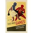 Cold War Games: Propaganda, the Olympics, and U.S. Foreign Policy ...