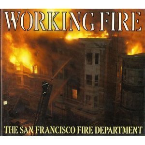 Working fire: The San Francisco Fire Department: Hall, George ...