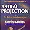 Amazon.com: The Llewellyn Practical Guide to Astral Projection: The Out-of-Body Experience ...