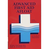Advanced First Aid Afloat: Peter F., M.D. Eastman, John M. Levinson ...