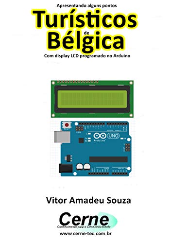Apresentando alguns pontos Turísticos da Bélgica Com display LCD programado no Arduino - eBook ...
