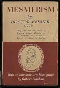 MESMERISM BY DOCTOR MESMER (1779) Being the First Translation of Mesmer ...