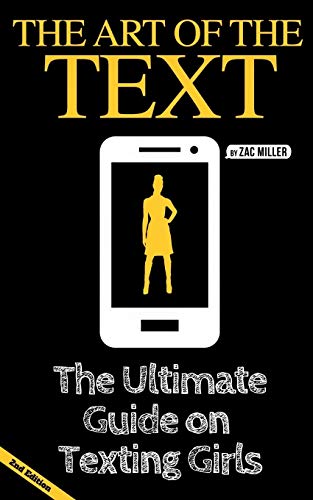 The Art of the Text: The Ultimate Guide on Texting Girls: Miller, Zac ...