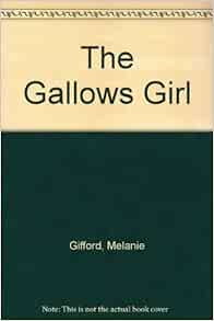 The Gallows Girl: Gifford, Melanie: 9780750524957: Amazon.com: Books