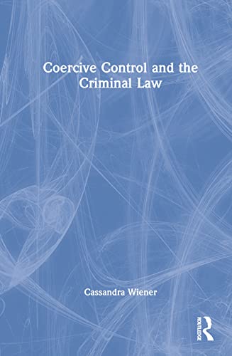 Amazon.com: Coercive Control and the Criminal Law: 9780367193508 ...