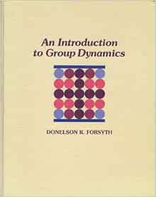 An Introduction to Group Dynamics: Donelson R. Forsyth: 9780534012250 ...