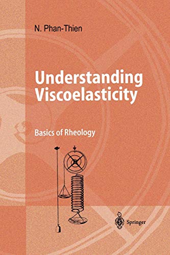 Understanding Viscoelasticity: Basics of Rheology (Advanced Texts in Physics) : Phan-Thien, Nhan ...