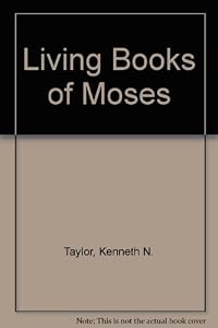 Living Books of Moses by Kenneth N. Taylor