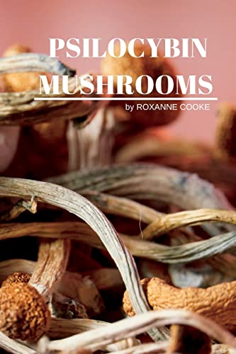 Psilocybin Mushrooms: Roxanne Cooke: 9781804343098: Amazon.com: Books