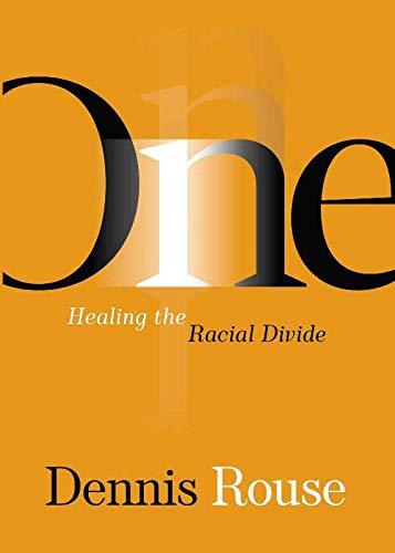 One: Healing the Racial Divide: Rouse, Dennis: 9781950718566: Amazon ...