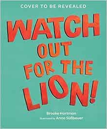 Amazon.com: Watch Out for the Lion!: 9781645676287: Hartman, Brooke ...