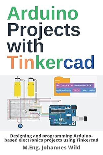 Arduino Projects with Tinkercad: Designing and programming Arduino ... Arduino Projects with Tinkercad: Designing and programming Arduino ...