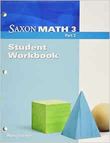 Saxon Math 3, Part 2: Student Workbook: Nancy Larson: 9781600325809 ...