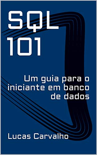 SQL 101: Um guia para o iniciante em banco de dados - eBook, Resumo ...