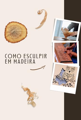 Como Esculpir em Madeira: Como Esculpir Qualquer Coisa Passo a Passo ...
