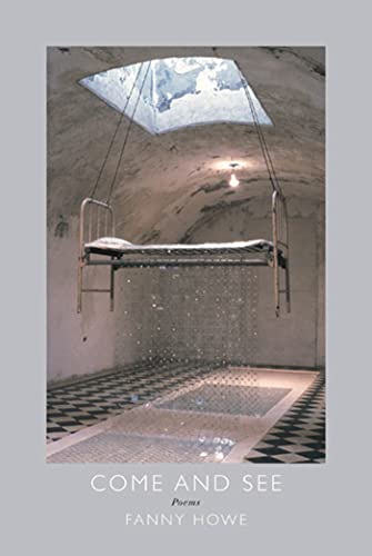 Come and See: Poems: Howe, Fanny: 9781555975869: Amazon.com: Books