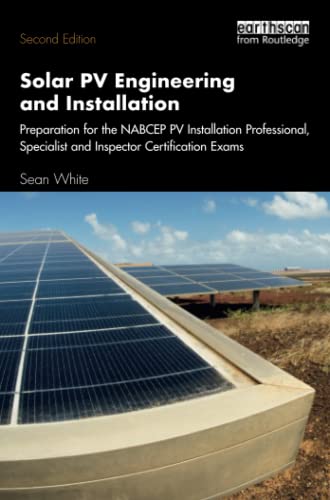 Solar PV Engineering and Installation: White, Sean: 9781138348592 ...
