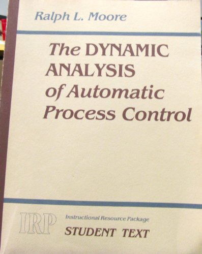 Dynamic Analysis of Automatic Process Control: Moore, Ralph L ...