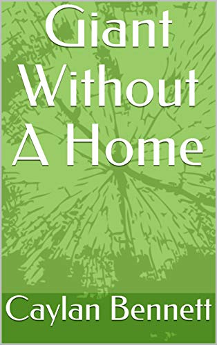 Giant Without A Home - eBook, Resumo, Ler Online e PDF - por Caylan Bennett