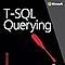 T-SQL Querying (Developer Reference): Ben-Gan, Itzik, Machanic, Adam, Sarka, Dejan, Farlee ...