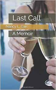 Last Call: A Memoir: Nancy L. Carr: 9781520349039: Amazon.com: Books