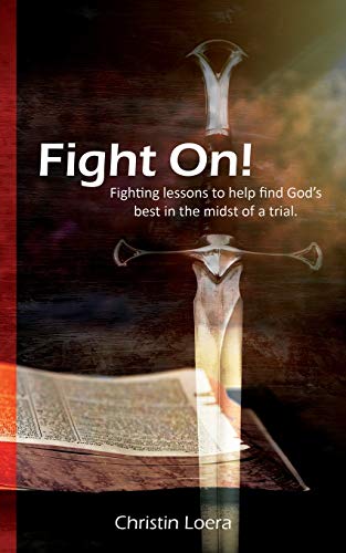 Fight On!: Fighting lessons to help find God's best in the midst of a ...