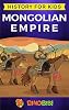 Mongolian Empire: History for kids: A captivating guide to a remarkable ...
