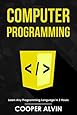 Computer Programming: Learn Any Programming Language In 2 Hours: Cooper Alvin: 9781985644915 ...