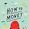 Amazon.com: How to Money: Your Ultimate Visual Guide to the Basics of ...