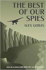 Amazon.com: The Best of Our Spies (9781782920007): Alex Gerlis: Books