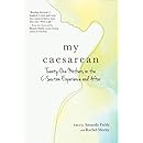 My Caesarean: Twenty-One Mothers on the C-Section Experience and After ...