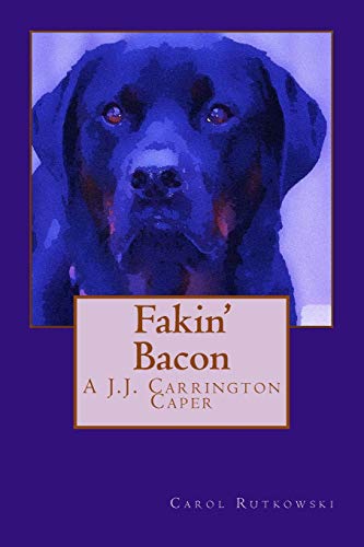Fakin' Bacon: A J.J. Carrington Caper (J.J. Carrington Capers) (Volume ...